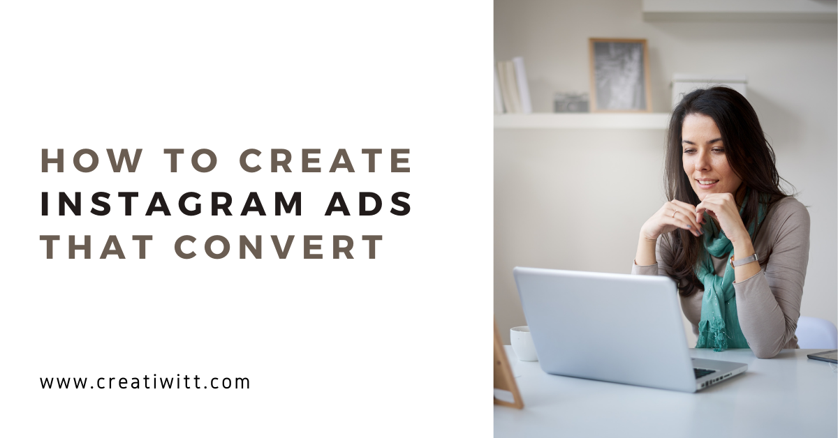 How to Create Instagram ads that Convert | Creatiwitt
